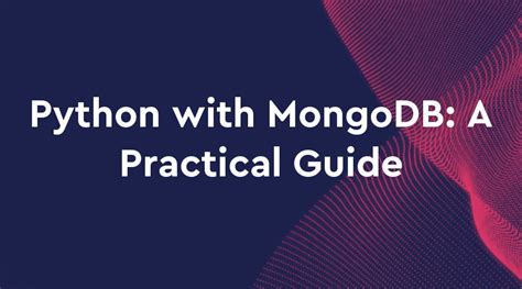 Python With Mongodb A Practical Guide Procodebase