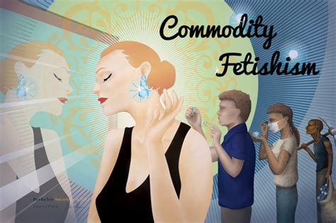 Fetishism And Commodity Fetishism Literary Theory And Criticism