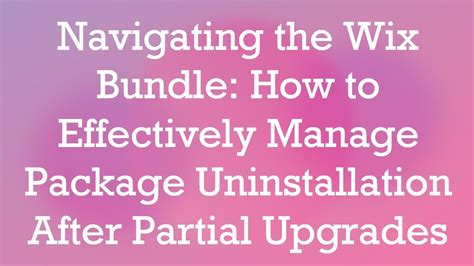 Navigating The Wix Bundle How To Effectively Manage Package