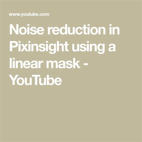 Noise Reduction In Pixinsight Using A Linear Mask Youtube Noise