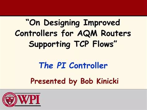 Ppt On Designing Improved Controllers For Aqm Routers Supporting Tcp Flows” The Pi Controller