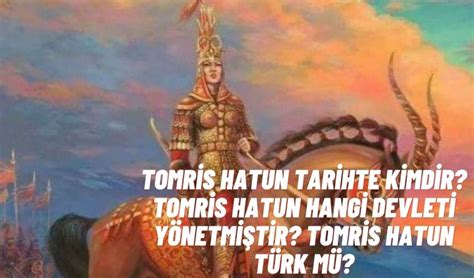 Tomris Hatun Tarihte Kimdir Tomris Hatun Hangi Devleti Yönetmiştir Tomris Hatun Türk Mü