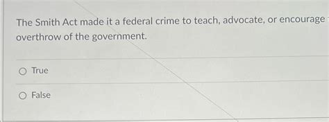 Solved The Smith Act Made It A Federal Crime To Teach