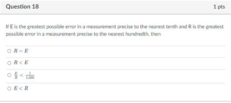 Solved Question 18 1 Pts If E Is The Greatest Possible Error