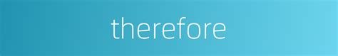 Therefore的近义词therefore的反义词therefore的同义词 相似词查询