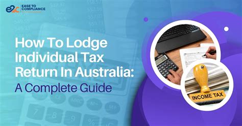 How To Lodge Individual Tax Return In Australia: A Complete Guide | Ease to Compliance
