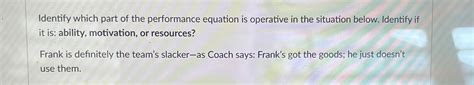 Solved Identify Which Part Of The Performance Equation Is