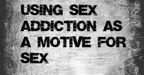 Finding My Virginity Using Sex Addiction As A Motive For Sex A Guest Post