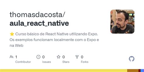 GitHub thomasdacosta aula react native star Curso básico de React Native utilizando Expo