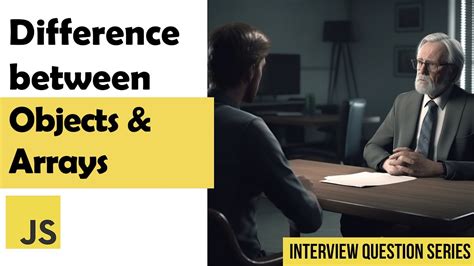 difference between objects and arrays js interview question youtube