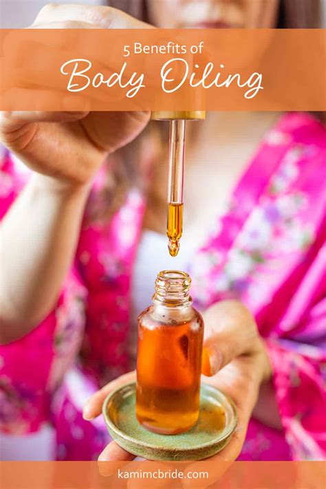 5 Benefits Of Body Oiling Kami Mcbride