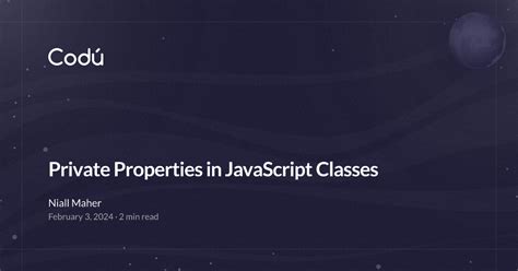 Private Properties In Javascript Classes By Niall Maher Codú