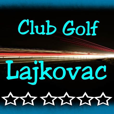 Club Golf Lajkovac Lajkovac