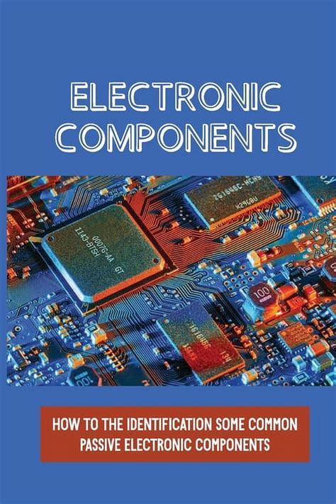 Electronic Components How To The Identification Some Common Passive
