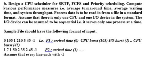 Solved B Design A Cpu Scheduler For Srtf Fcfs And Priority