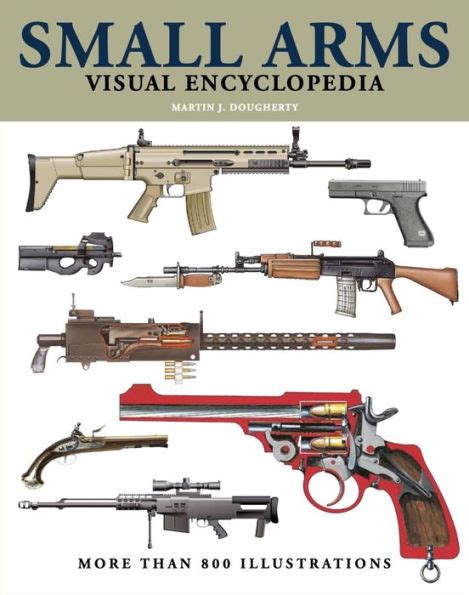 Visual Encyclopedia Of Small Arms By Dougherty Paperback Barnes And Noble®
