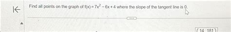solved find all points on the graph of f x 7x2 6x 4 ﻿where