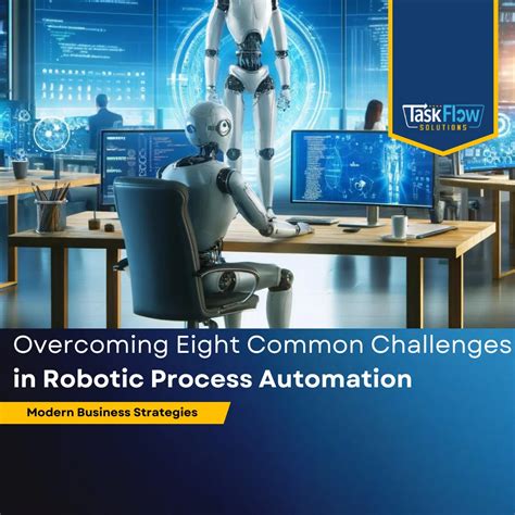 Overcoming Eight Common Challenges In Robotic Process Automation Taskflowsolutions
