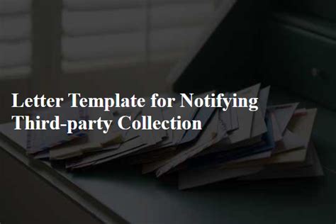 Letter Template For Notifying Third Party Collection Free Samples In