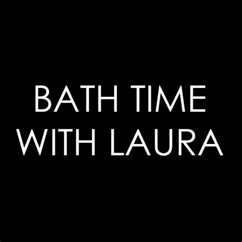 Bath Time With Laura