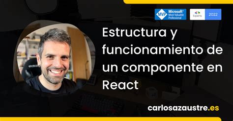 Estructura Y Funcionamiento De Un Componente En React