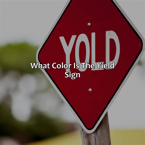 What Color Is The Yield Sign
