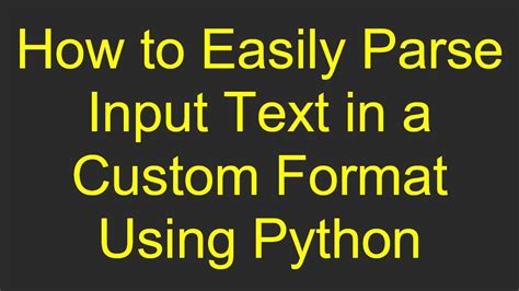 How To Easily Parse Input Text In A Custom Format Using Python Youtube