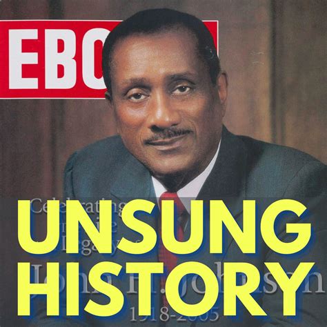 John H Johnson And Ebony Magazine Unsung History Podcast Podtail