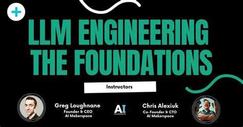 Llm Engineering The Foundations By Dr Greg Loughnane And Chris The