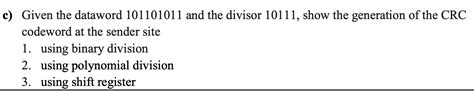 given the dataword 101101011 and the divisor 10111
