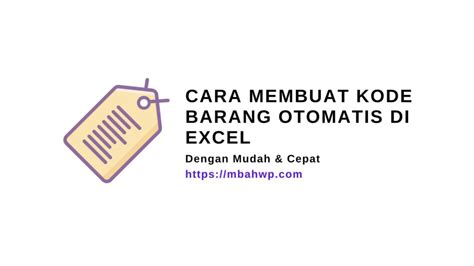 Cara Membuat Kode Barang Otomatis Di Excel