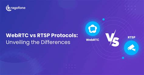 Webrtc Vs Rtsp Protocols Unveiling The Differences