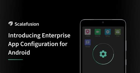 introducing app config for android enterprise apps r saasblogs