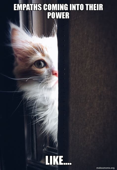 Empaths Coming Into Their Power Like Meme Generator