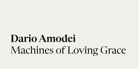 Luke Budka On Linkedin Dario Amodei — Machines Of Loving Grace