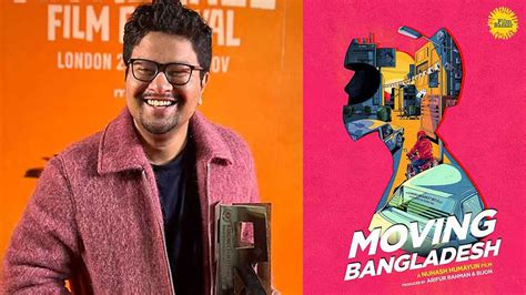 Nuhash Humayun Begins Shooting ‘moving Bangladesh