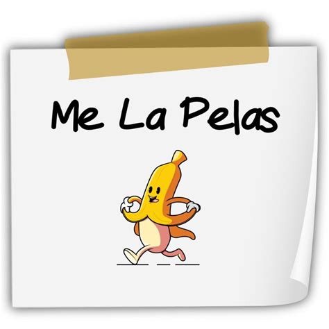 Me La Pelas Banana Sign Vinyl Sticker Cut To Shape Hispanic Humor