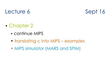 Ppt Lecture 6 Sept 16 Chapter 2 Continue Mips Translating C Into Mips Examples Mips Sim