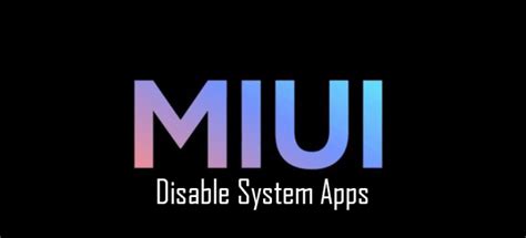 How To Disable System Apps In Miui