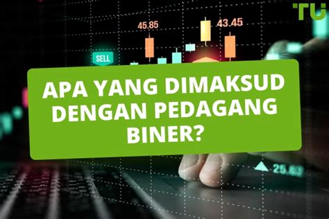 Apa Yang Dilakukan Trader Biner Arti Pedagang Biner