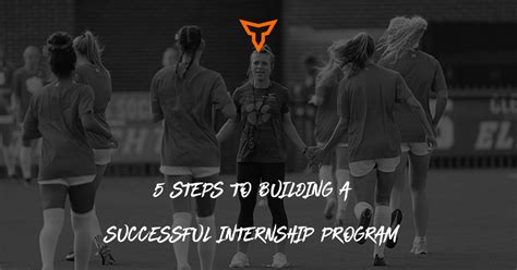 5 Steps To Building A Successful Internship Program