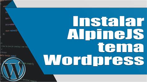 4 Tema Wordpress Desde Cero Instalar Alpinejs Youtube