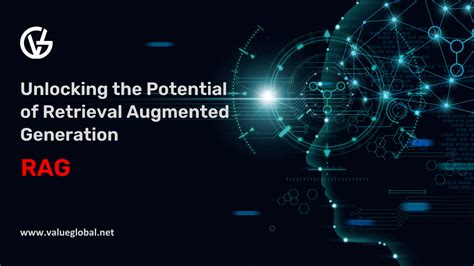 Unlocking The Potential Of Retrieval Augmented Generation Rag