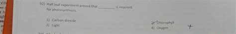 92 Half Leaf Experiment Proved That For Photosynthesis Is Required 1