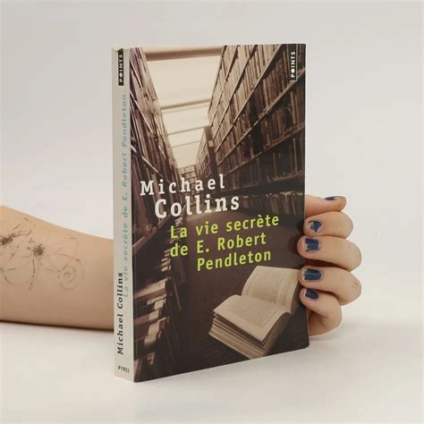 La Vie Secrète De E Robert Pendleton Michael Collins Knihobotcz