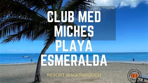 Best 12 Club Med Miches Playa Esmeralda Resort Walk Through Dominican