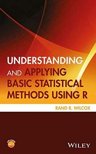 Understanding And Applying Basic Statistical Methods Using R By Rand R Wilcox By Rand R Wilcox