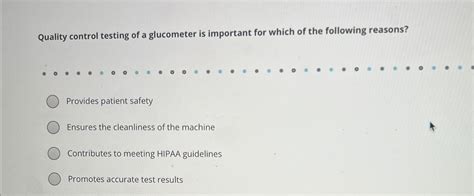 Solved Quality Control Testing Of A Glucometer Is Important