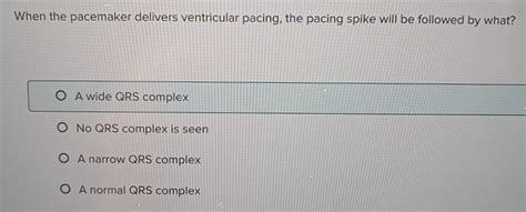 Solved When The Pacemaker Delivers Ventricular Pacing The Pacing