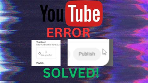 Youtube Thumbnail And Publish Buttons Grayed Out Fix Youtube
